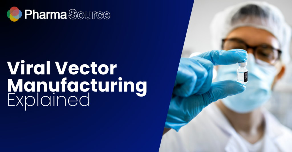 Viral Vector Manufacturing in Pharmaceutical Development: A ...